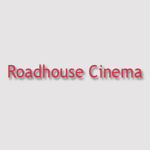 Roadhouse Cinema Menu, Prices and Location